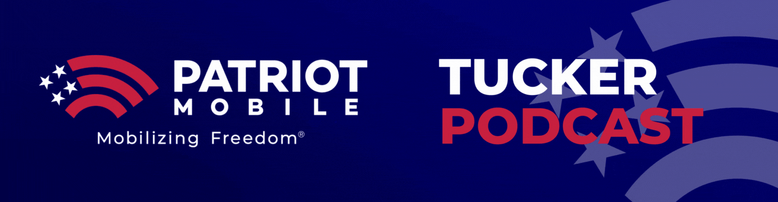Tucker - Patriot Mobile | Mobilizing Freedom