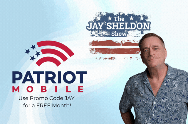 The Jay Sheldon Show - Patriot Mobile | Mobilizing Freedom